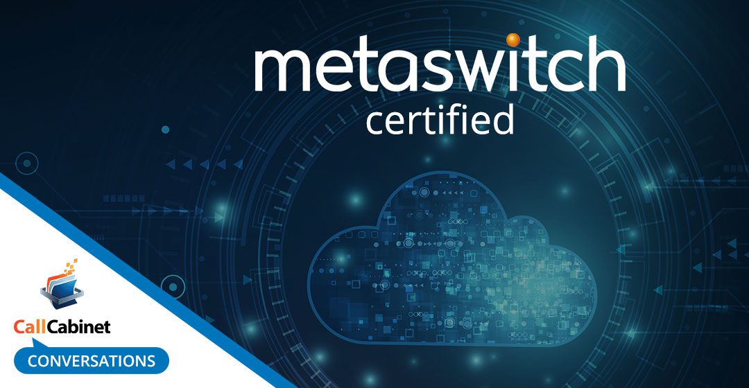 CallCabinet is Metaswitch Certified - Call Recording