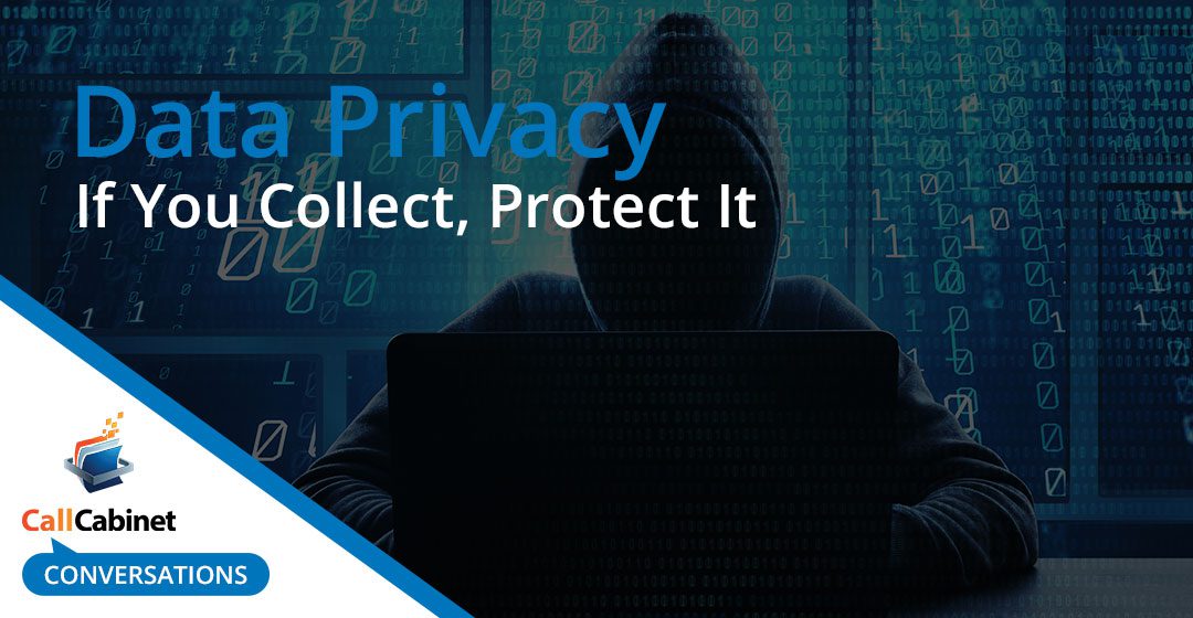 Data Privacy - If You Collect It, Protect It - Call Recording