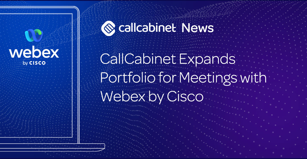 CallCabinet Expands its Portfolio with Webex Meetings