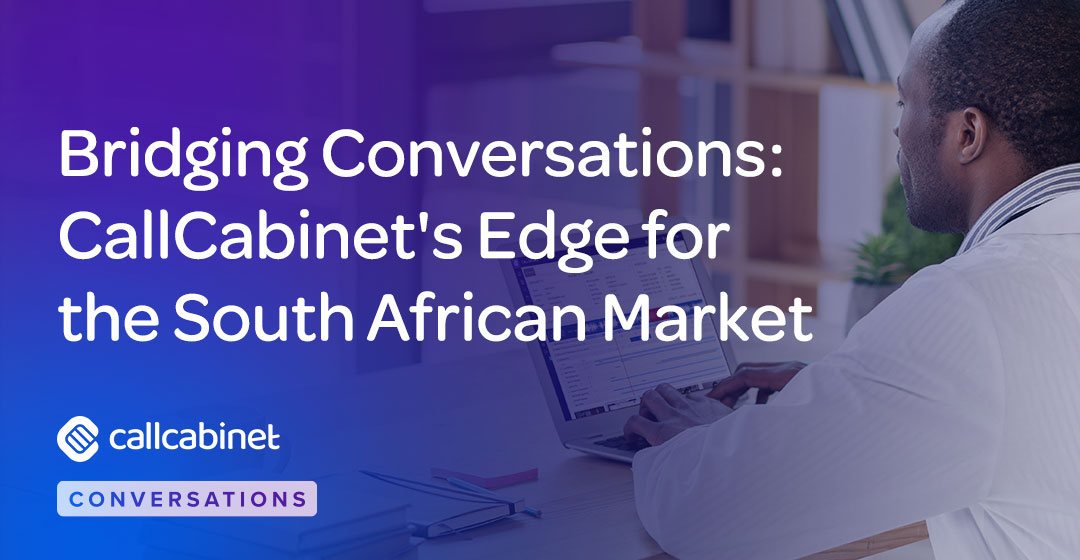 Bridging Conversations: CallCabinet's Edge for the South African Market