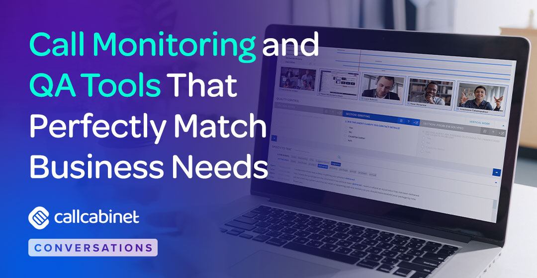Call Monitoring and QA Tools That Match Your Business Needs
