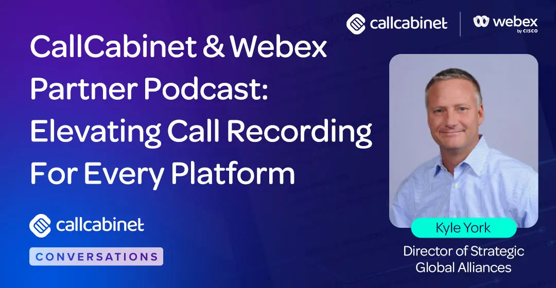 CallCabinet & Webex Partner Podcast: Elevating Call Recording
