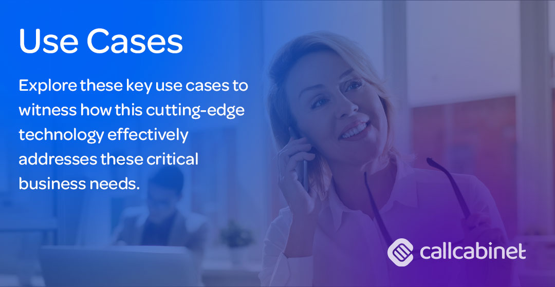 CallCabinet Use Cases