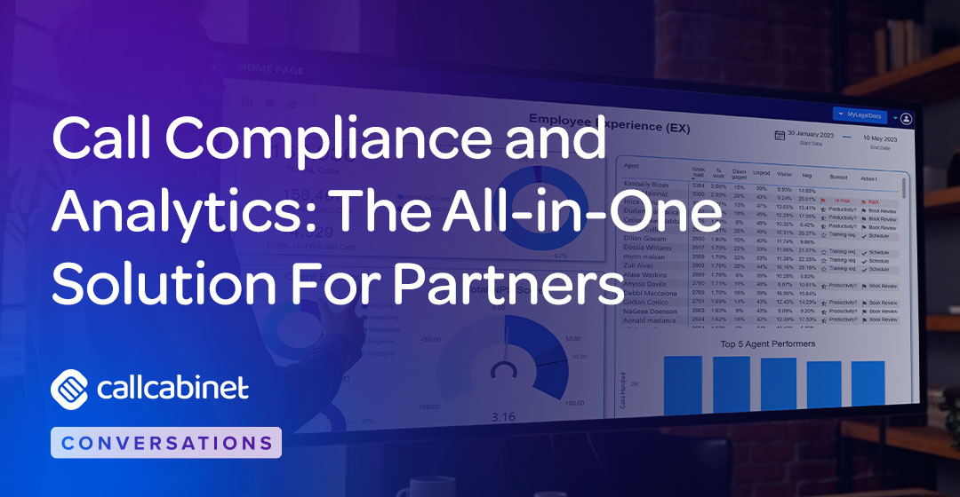 Call Compliance & Analytics: The All-in-One Solution For Partners