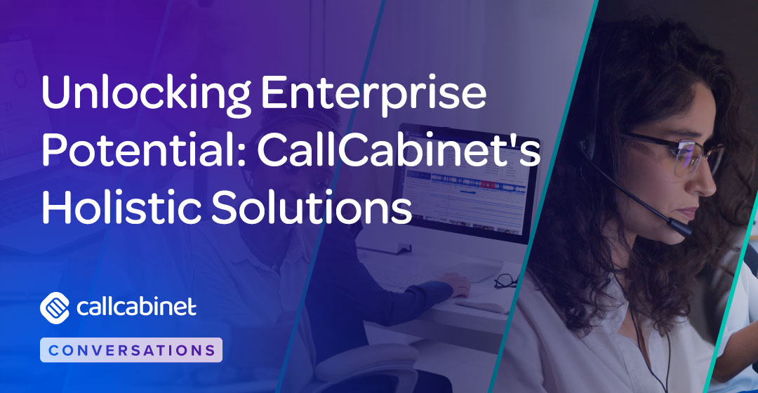 Unlocking Enterprise Potential: CallCabinet's Holistic Solutions