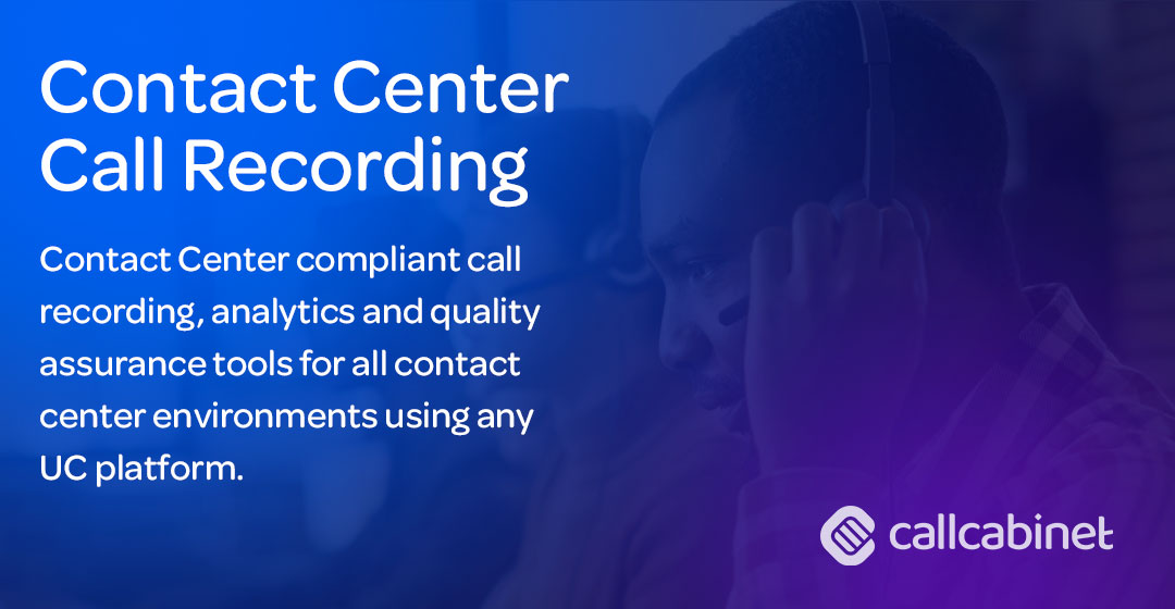 Contact Center Compliant Call Recording & Analytics