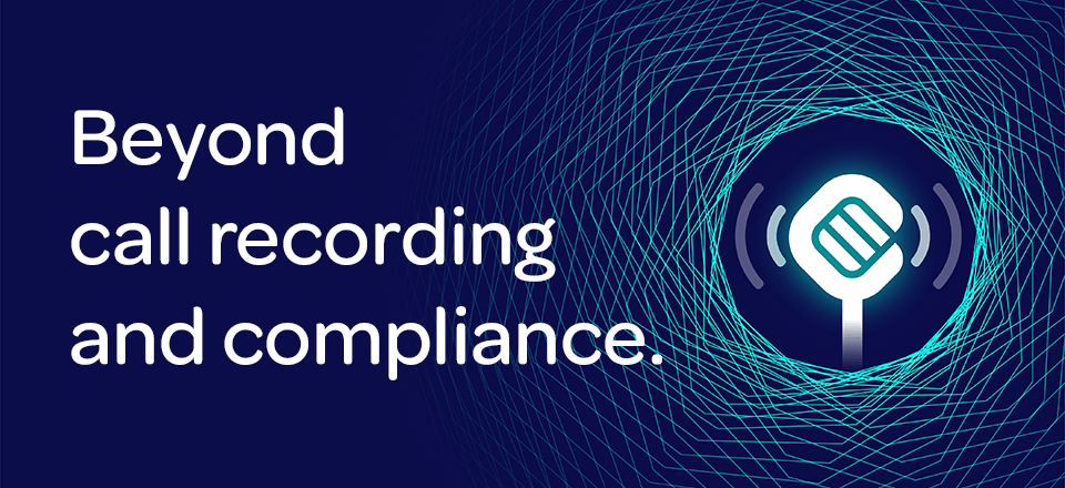 Beyond call recording and compliance