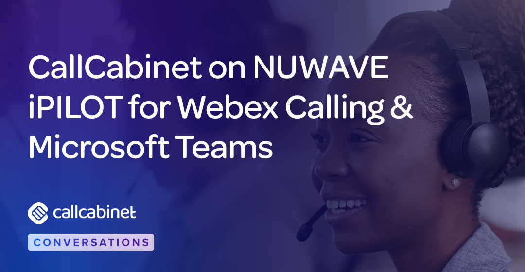 NUWAVE iPILOT™ for Webex Calling and MS Teams | CallCabinet