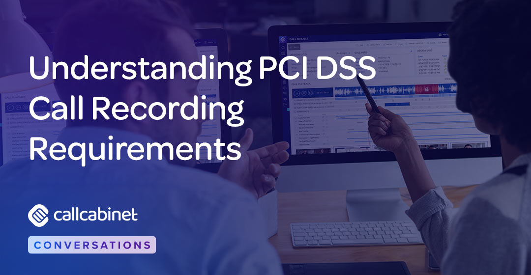 Understanding PCI DSS Call Recording Requirements - Call Recording Understanding PCI DSS Call Recording Requirements - Call Recording